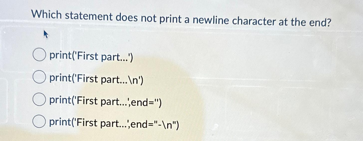 Solved Which statement does not print a newline character at | Chegg.com