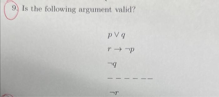 Solved 9. Is the following argument valid? | Chegg.com