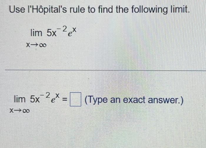 Solved Use l'Hôpital's rule to find the following limit. | Chegg.com