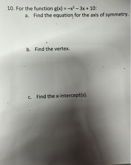 Solved the function g(x)=−x2−3x+10 : a. Find the equation | Chegg.com