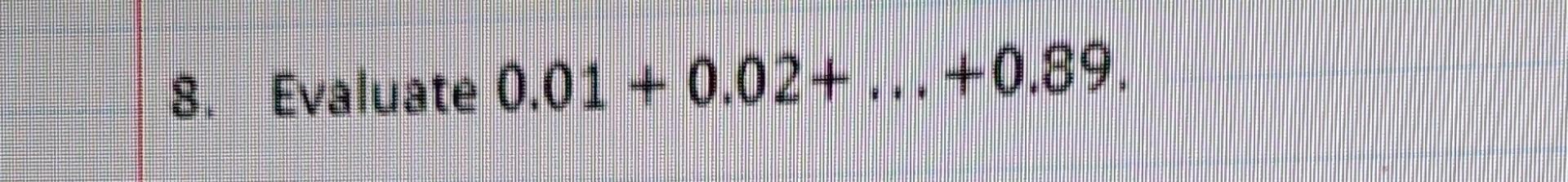 Solved 0.01+0.02+…+0.89 | Chegg.com