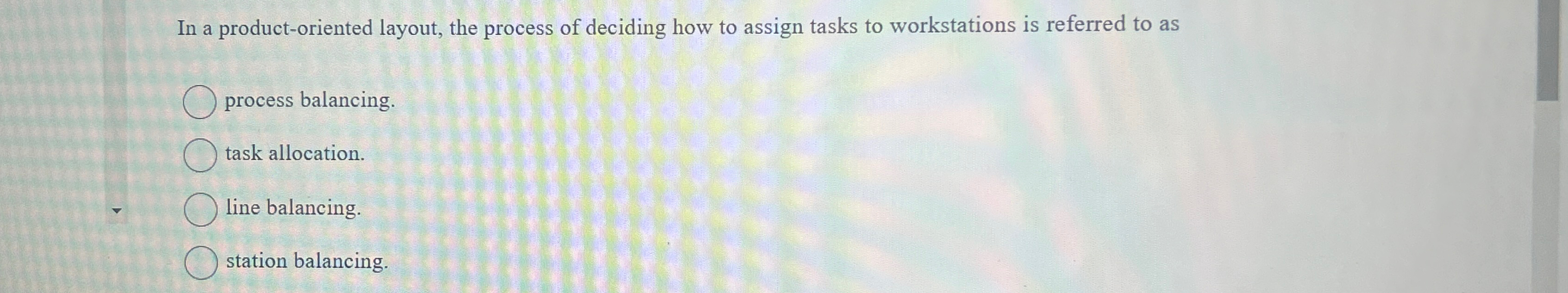Solved In a product-oriented layout, the process of deciding | Chegg.com