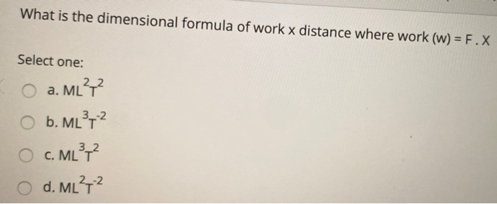 Solved What is the dimensional formula of work x distance | Chegg.com