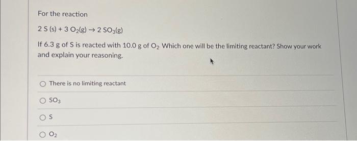 Solved For the reaction 2 S( s)+3O2( g)→2SO3( g) If 6.3 g of | Chegg.com