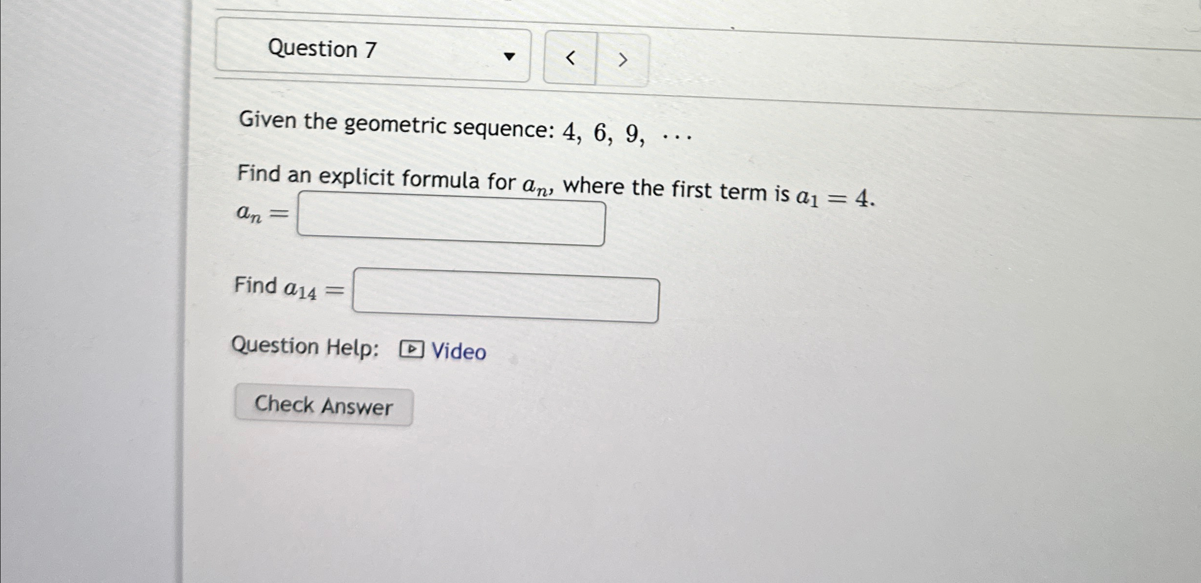 Solved Question 7Given the geometric sequence: | Chegg.com