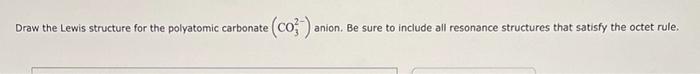 Solved Draw The Lewis Structure For The Polyatomic Carbonate