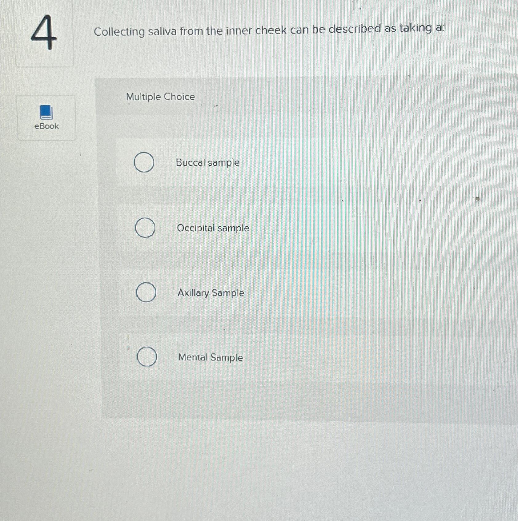 Solved 4 ﻿Collecting saliva from the inner cheek can be | Chegg.com