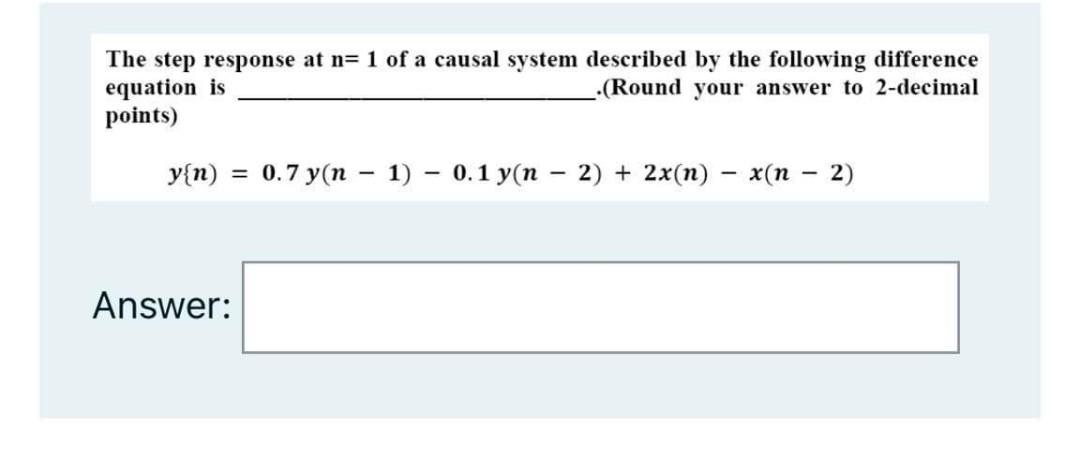 Solved The step response at n= 1 of a causal system | Chegg.com