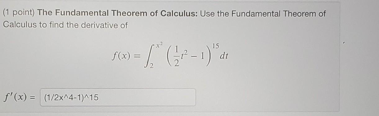 Solved (1 point) The Fundamental Theorem of Calculus: Use | Chegg.com