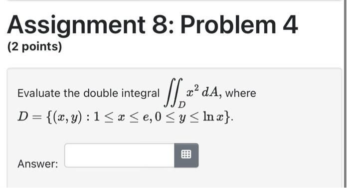 Assignment 8: Problem 4 (2 points) 2 Evaluate the | Chegg.com