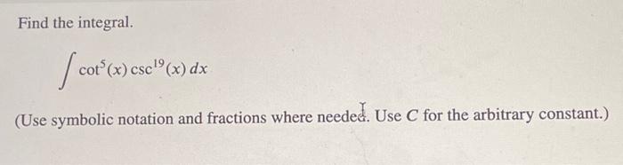 Solved Find the integral. cot^5(x) csc¹⁹(x) dx (Use symbolic | Chegg.com