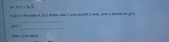 Solved Let f(x)=3x If g(x) is the graph of f(x) shifted down | Chegg.com