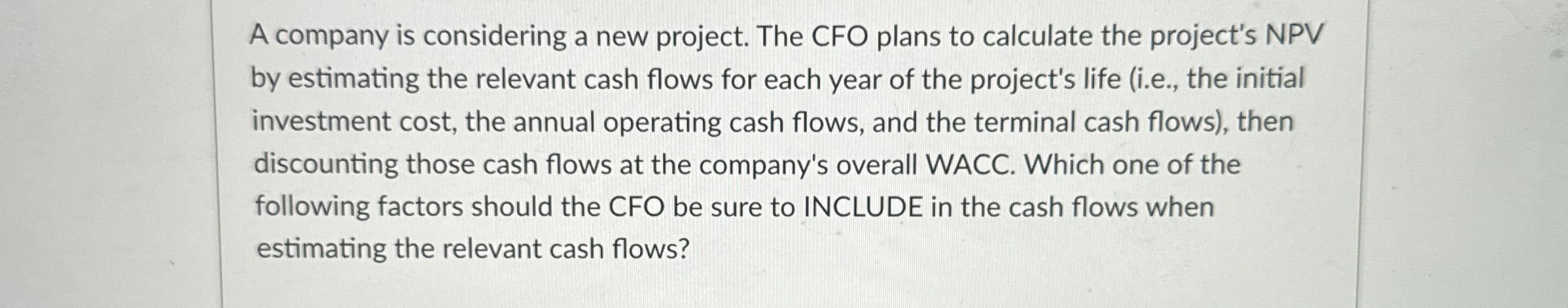 Solved A company is considering a new project. The CFO plans | Chegg.com