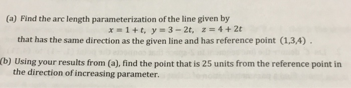 Solved (a) Find the arc length parameterization of the line | Chegg.com