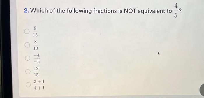 Solved 2. Which of the following fractions is NOT equivalent | Chegg.com