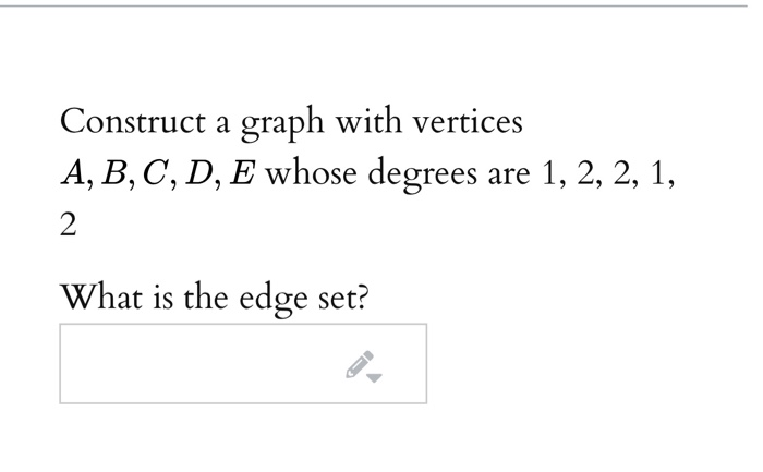 Solved Construct a graph with vertices A, B, C, D, E whose | Chegg.com