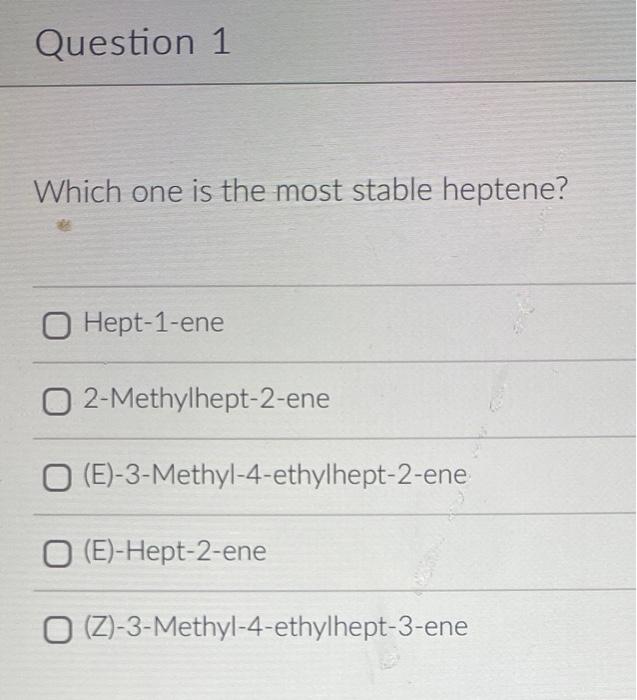 Solved Which one is the most stable heptene? Hept-1-ene | Chegg.com