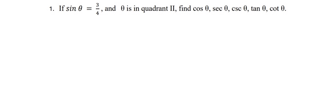 If sinθ=34, ﻿and θ ﻿is in quadrant II, ﻿find | Chegg.com
