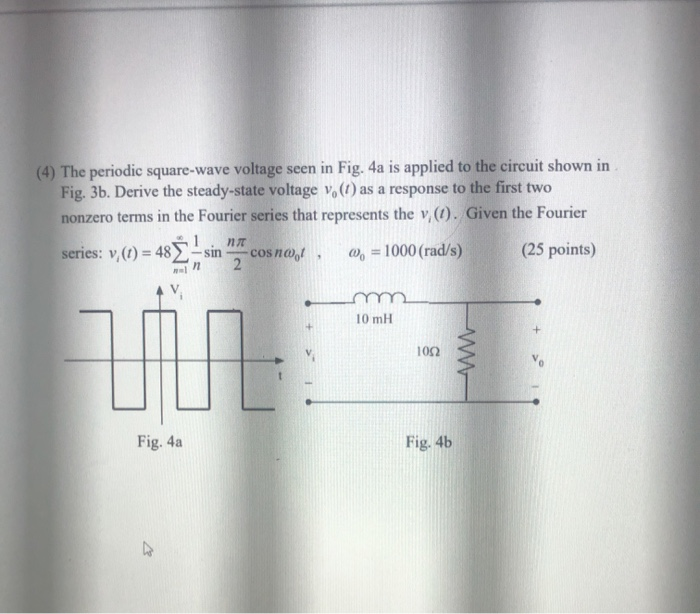Solved (4) The periodic square-wave voltage seen in Fig. 4a | Chegg.com