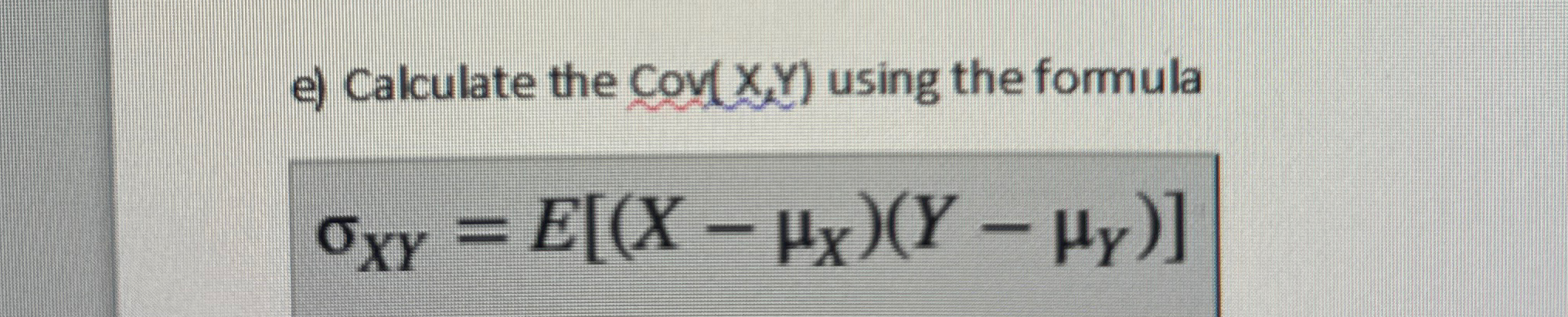 Solved e) ﻿Calculate the Cov(x,Y) ﻿using the | Chegg.com