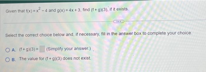 Solved Given that f(x)=x2−4 and g(x)=4x+3, find (f+g)(3), if | Chegg.com