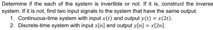 Solved Determine if the each of the system is invertible or | Chegg.com