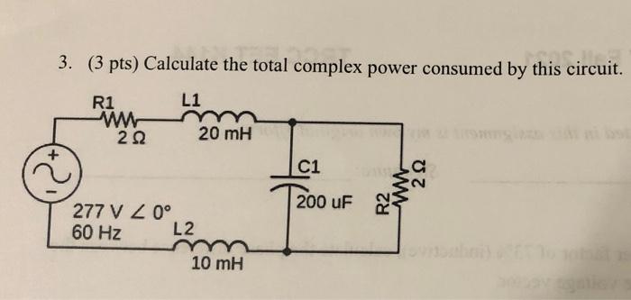Solved 3. (3 pts) Calculate the total complex power consumed | Chegg.com