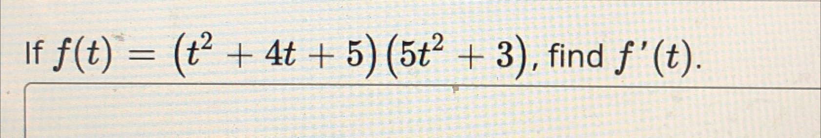 Solved If F T T2 4t 5 5t2 3 ﻿find F T