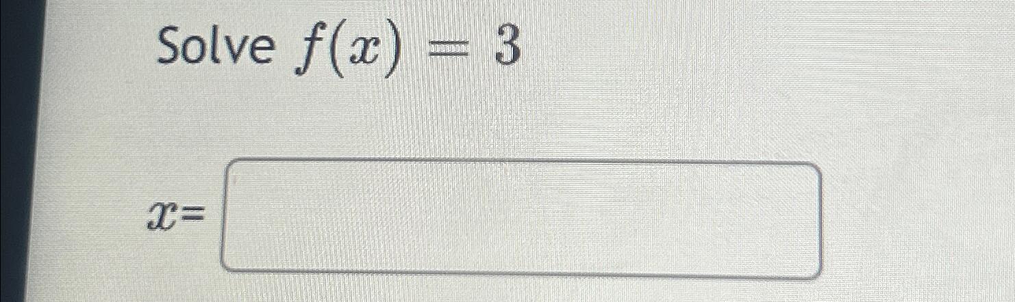 Solved Solve f(x)=3x= | Chegg.com