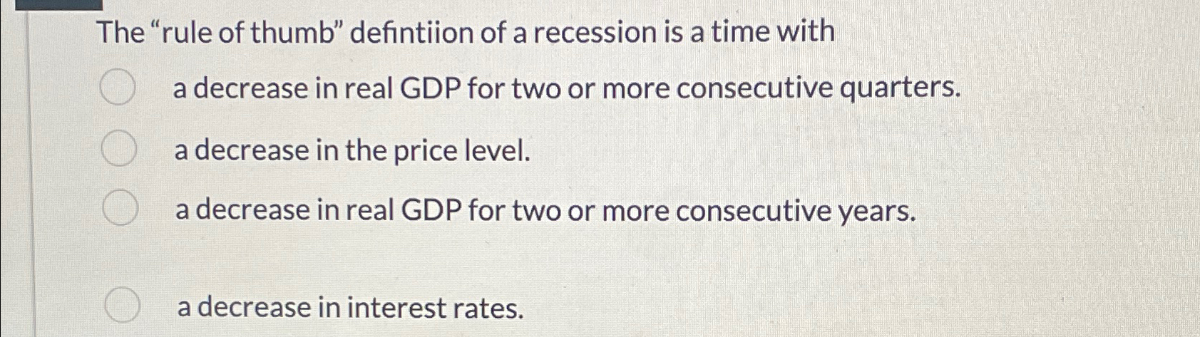 Solved The "rule of thumb" definition of a recession is a | Chegg.com
