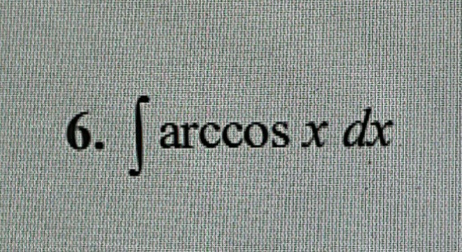 Solved 6. (arccos x dx | Chegg.com