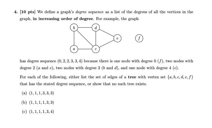 Solved 4. [10 pts) We define a graph's degree sequence as a | Chegg.com