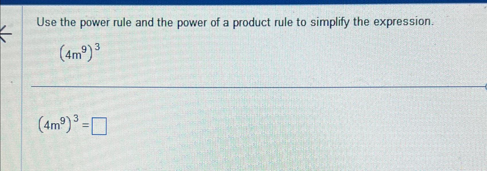 Solved Use the power rule and the power of a product rule to | Chegg.com