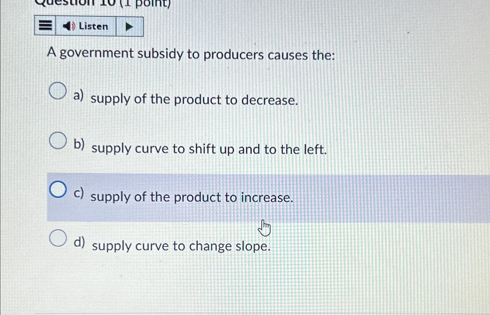 Solved A government subsidy to producers causes the:a) | Chegg.com