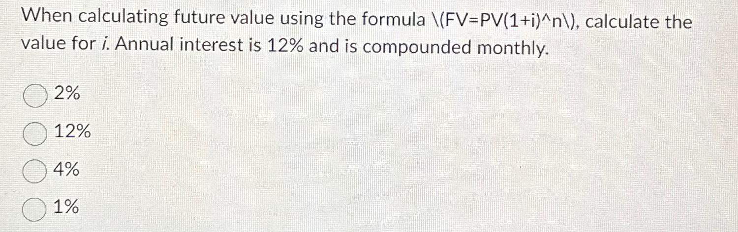 Solved When calculating future value using the formula | Chegg.com