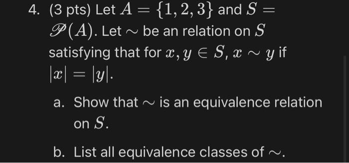 Solved 4. (3 pts) Let A={1,2,3} and S= P(A). Let ∼ be an | Chegg.com
