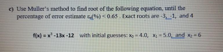 Solved c) Use Muller's method to find root of the following | Chegg.com