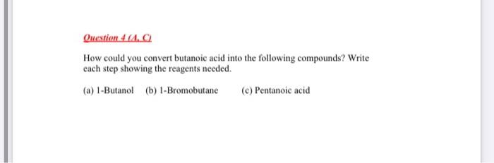 Solved How could you convert butanoic acid into the | Chegg.com