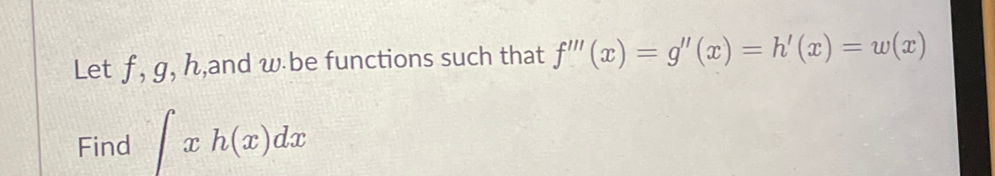 Solved Let f,g,h,and w.be functions such that | Chegg.com