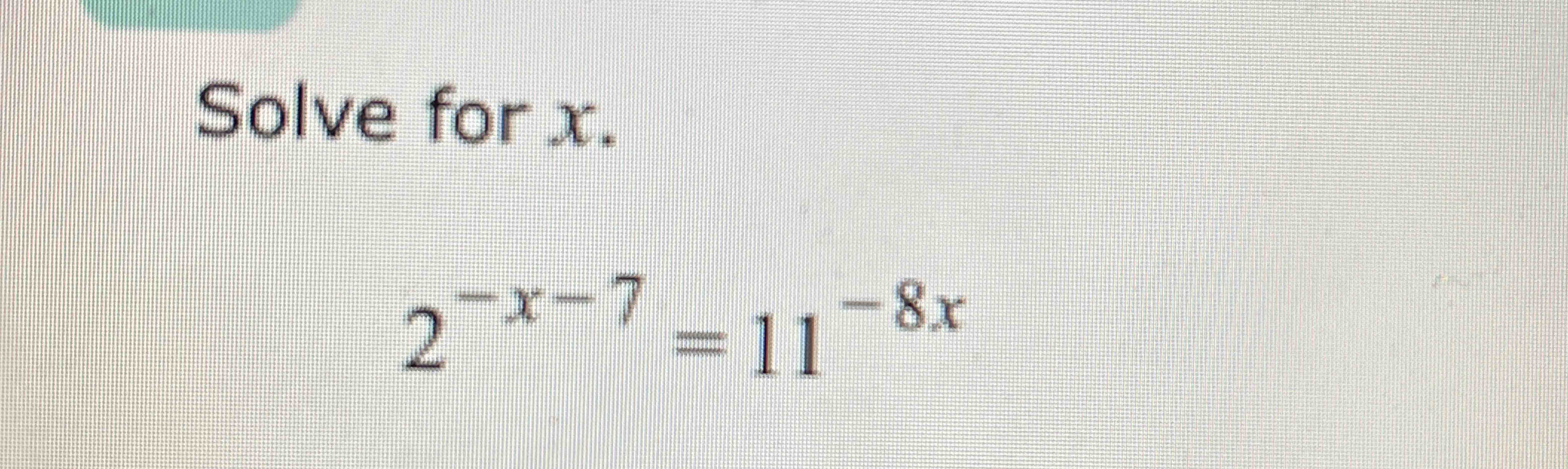 Solved Solve for x.2-x-7=11-8x | Chegg.com