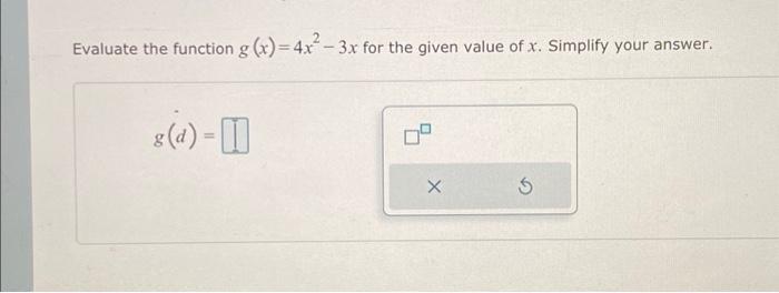 Solved Evaluate the function g(x) = 4x²-3x for the given | Chegg.com