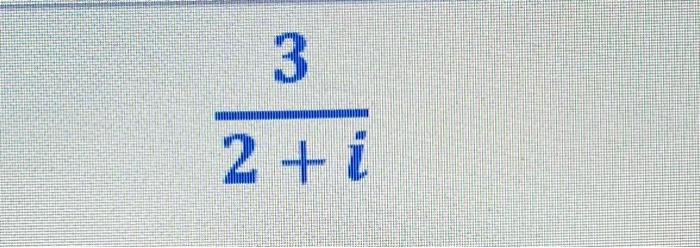 Solved (2+3i)+(1−6i)(2−i)(3+4i)6(−7+6i)(−4+2i)2i3(5i)(−i)3−i | Chegg.com
