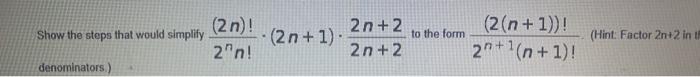 Solved Show the steps that would simplify (2n)! 2"n! (2n + | Chegg.com
