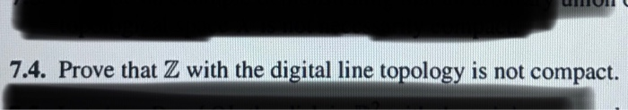 Solved UNUI 7.4. Prove that Z with the digital line topology | Chegg.com