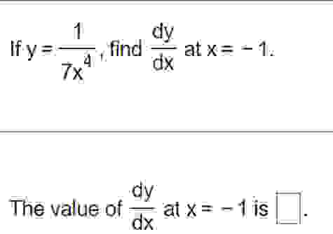 Solved If y=17x4 ﻿find dydx ﻿at x=-1.The value of dydx ﻿at | Chegg.com