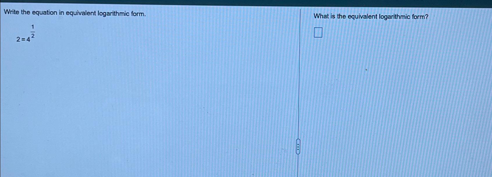 Solved Write the equation in equivalent logarithmic | Chegg.com Solved Write the equation in equivalent logarithmic | Chegg.com