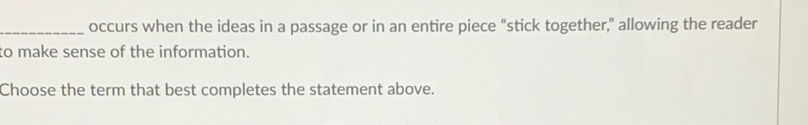 Solved occurs when the ideas in a passage or in an entire | Chegg.com