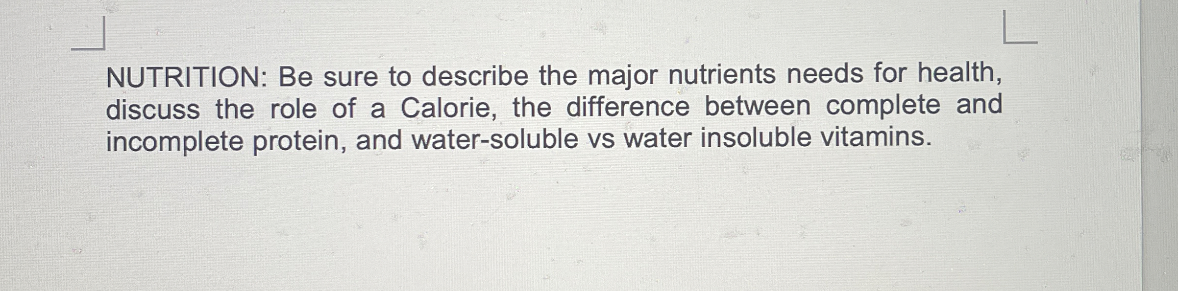 Solved NUTRITION: Be sure to describe the major nutrients | Chegg.com