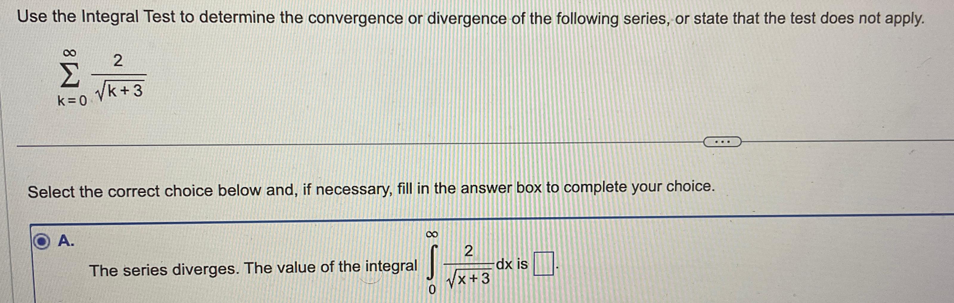 Solved Use the Integral Test to determine the convergence or | Chegg.com