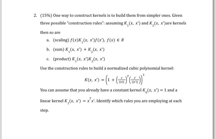 Solved 2. (15%) One way to construct kernels is to build | Chegg.com